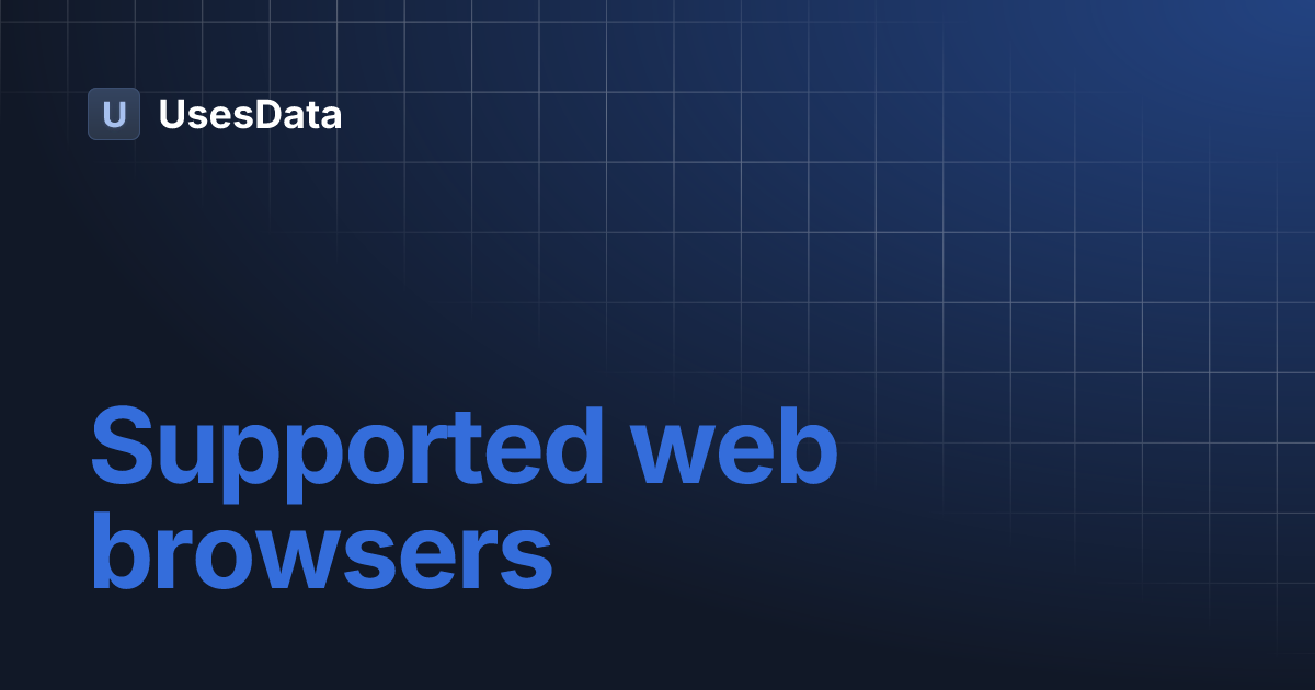 Supported web browsers | UsesData