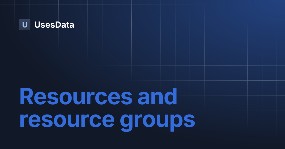 Resources and resource groups | UsesData